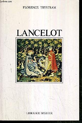 Lancelot (French Edition) by Florence Trystram | Goodreads