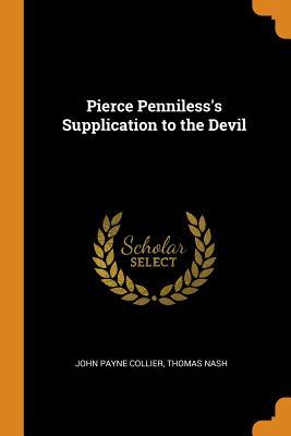 Pierce Penniless's Supplication to the Devil by Thomas Nashe | Goodreads