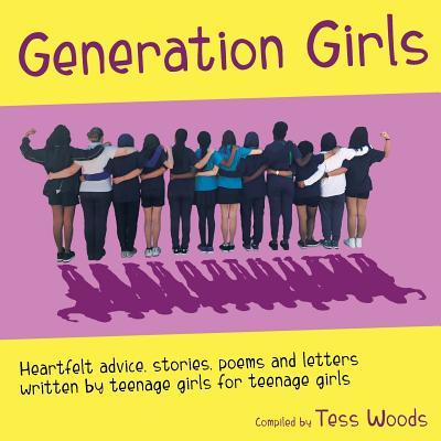 Generation Girls: Heartfelt advice, stories, poems and letters written ...