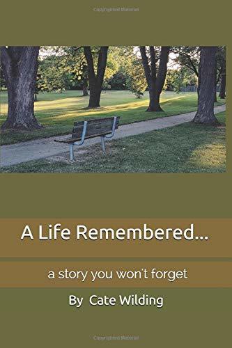 A Life Remembered... by Cate Wilding | Goodreads