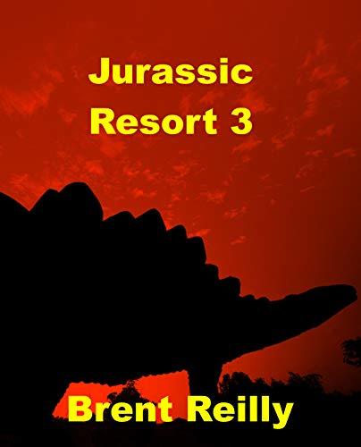 Jurassic Resort 3: The Trillion Dollar War by Brent Reilly | Goodreads