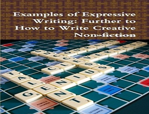 Examples of Expressive Writing: Further to How to Write Creative Non ...