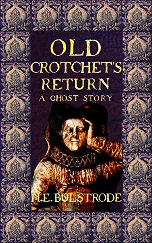 Old Crotchet's Return: A Ghost Story by H.E. Bulstrode | Goodreads