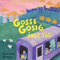 Gosse Gosig åker tåg by Henrik Hulden | Goodreads