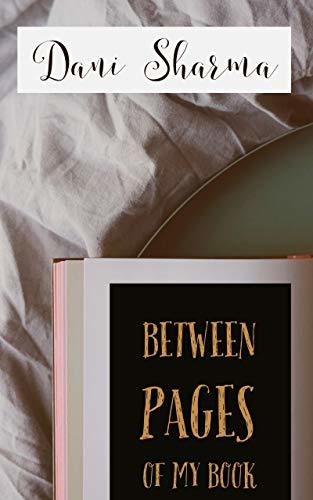 Between Pages Of My Book by Dani Sharma | Goodreads