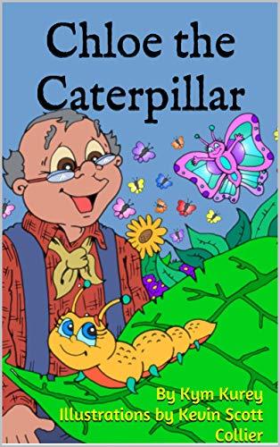 Chloe the Caterpillar (The Adventures of Finney Book 2) by Kym Kurey ...