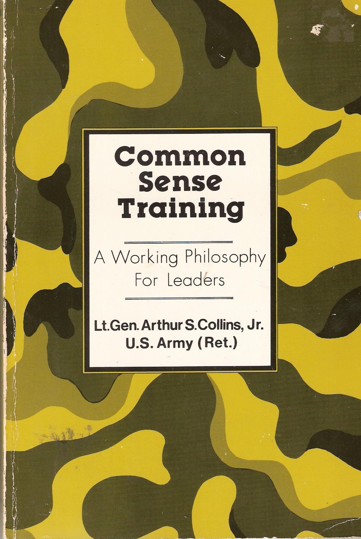 Common Sense Training: A Working Philosophy for Leaders by Arthur S ...