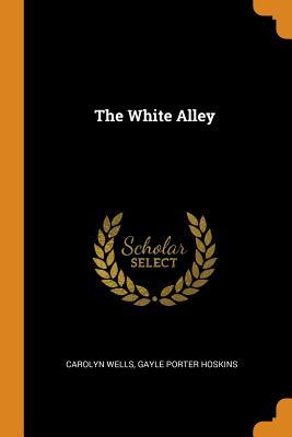 The White Alley by Carolyn Wells | Goodreads