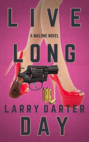 Live Long Day (The Malone Mystery Novels #5) by Larry Darter | Goodreads