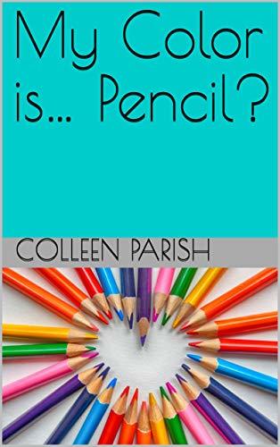 My Color is… Pencil? by Colleen Parish | Goodreads