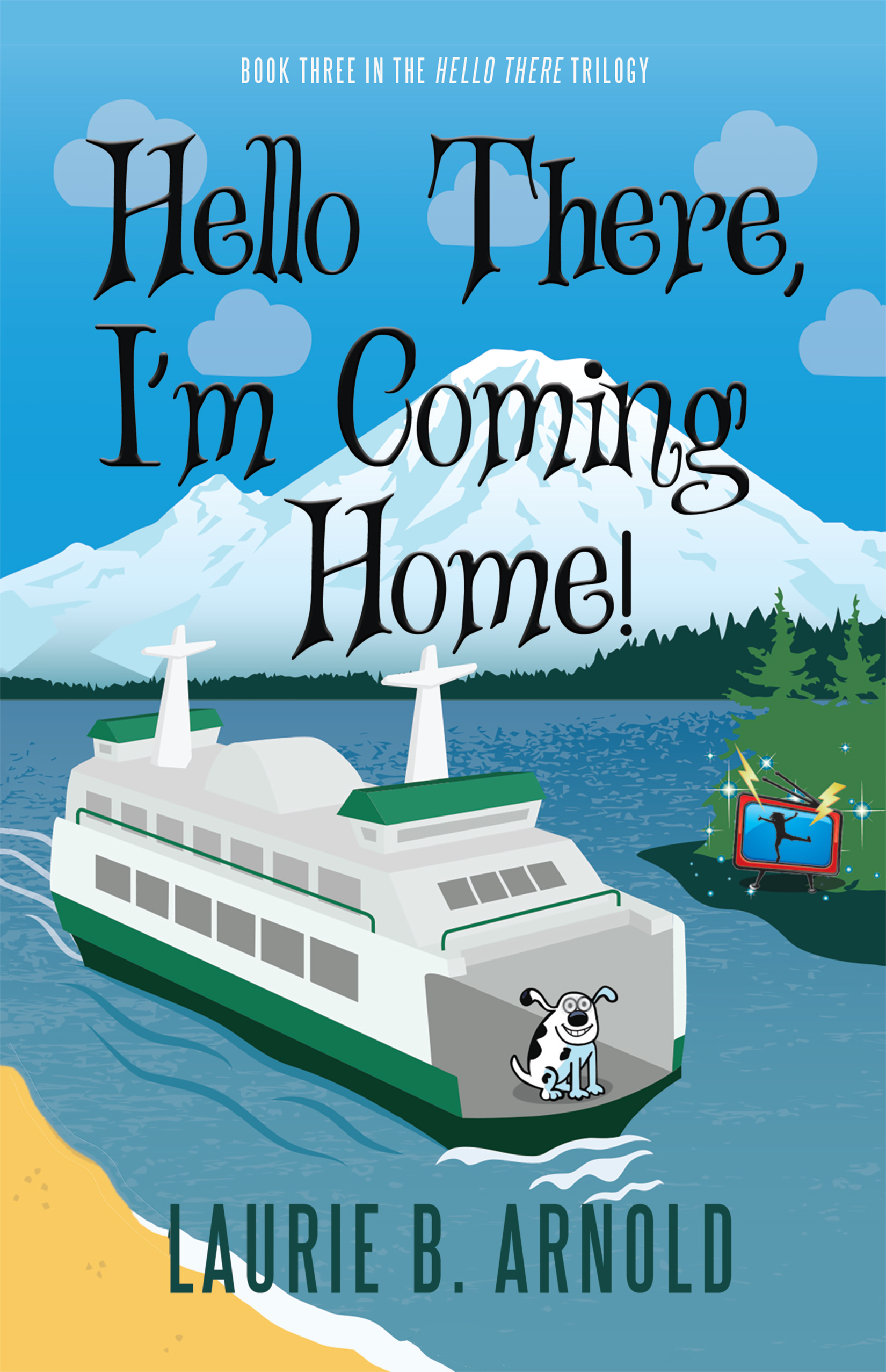 Hello There, I'm Coming Home! (Hello There, #3) by Laurie B. Arnold ...