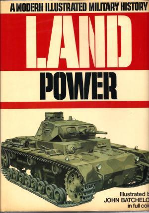 Land Power: A Modern Illustrated Military History by John Batchelor ...