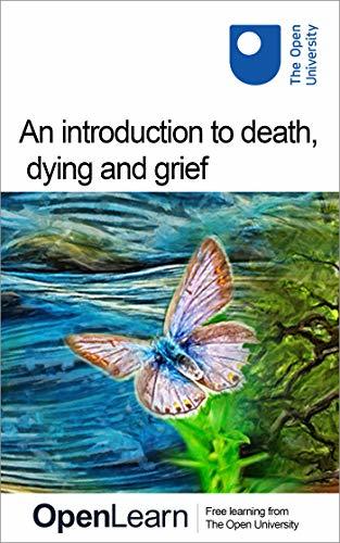 An introduction to death, dying and grief by The Open University ...