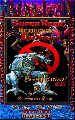 SuperHero - Retirement: TheSquire by K. Anderson Yancy | Goodreads