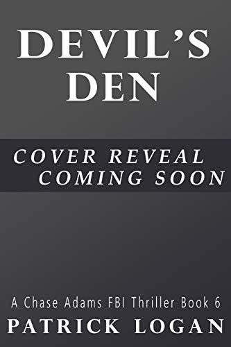 Devil's Den (A Chase Adams FBI Thriller #6) by Patrick Logan | Goodreads