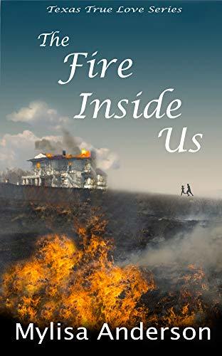 The Fire Inside Us (Texas True Love #1) by Mylisa Anderson | Goodreads