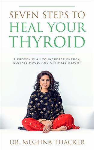 Seven Steps to Heal Your Thyroid: A Proven Plan to Increase Energy ...