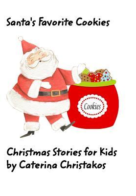 Santa's Favorite Cookie: Christmas Stories for Kids by Caterina ...