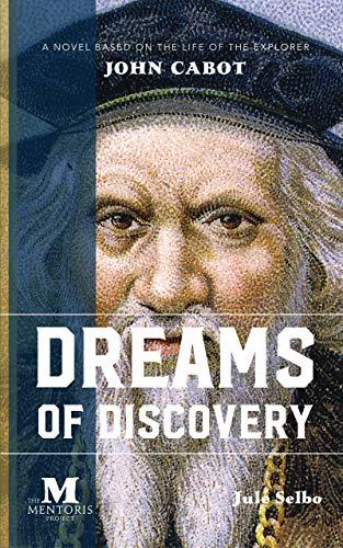 Dreams of Discovery: A Novel Based on the Life of the Explorer John ...