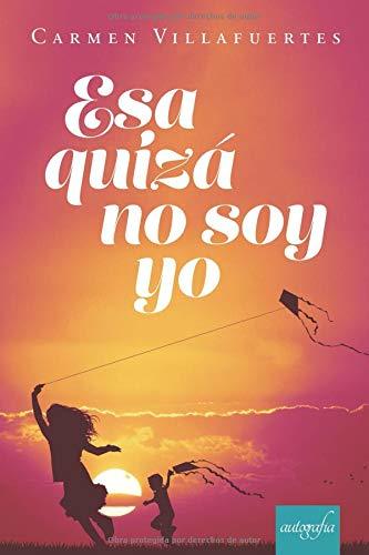 Esa quizás no soy yo (Spanish Edition) by Carmen Villafuertes | Goodreads
