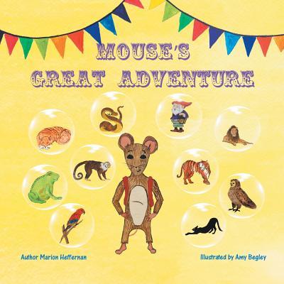 Mouse’s Great Adventure by Marion Heffernan | Goodreads