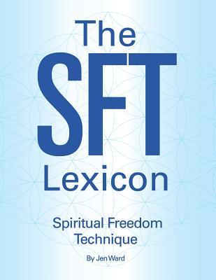 The SFT Lexicon: Spiritual Freedom Technique by Jen Ward | Goodreads