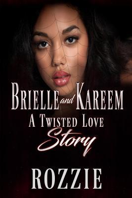 Brielle and Kareem: A Twisted Love Story by Rozzie | Goodreads