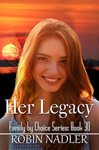 Her Legacy (Family by Choice Book 30) by Robin Nadler | Goodreads