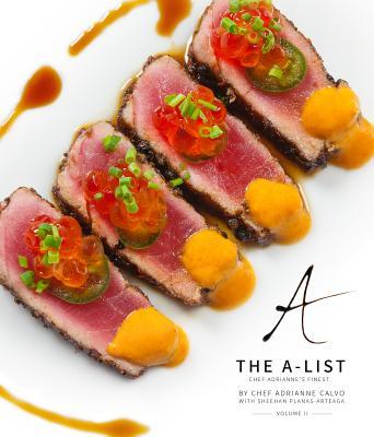 The A-List: Chef Adrianne's Finest, Vol. II by Adrianne Calvo | Goodreads