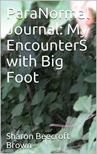 ParaNormal Journal: My EncounterS with Big Foot by Sharon Beecroft ...