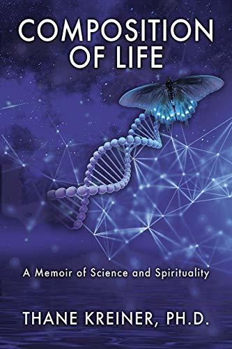 Composition of Life: A Memoir of Science and Spirituality by Thane ...