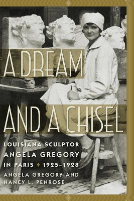 A Dream and a Chisel: Louisiana Sculptor Angela Gregory in Paris, 1925 ...