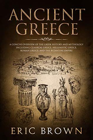 Ancient Greece: A Concise Overview of the Greek History and Mythology ...