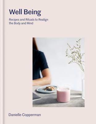 Well Being: Recipes and rituals to realign the body and mind by ...