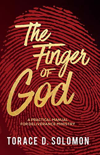The Finger of God: A Practical Manual for Deliverance Ministry by Torace D. Solomon | Goodreads