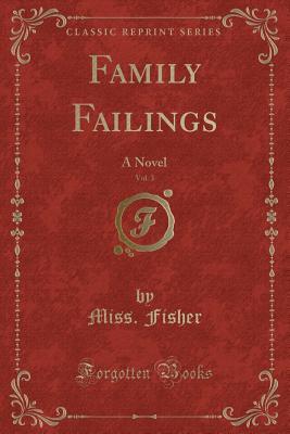 Family Failings, Vol. 3 by Miss Fisher | Goodreads