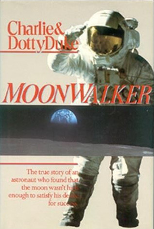 Moonwalker : The True Story of an Astronaut Who Found that the Moon ...