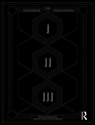 The Punchdrunk Encyclopaedia by Josephine Machon | Goodreads