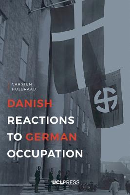Danish Reactions to German Occupation: History and Historiography by ...