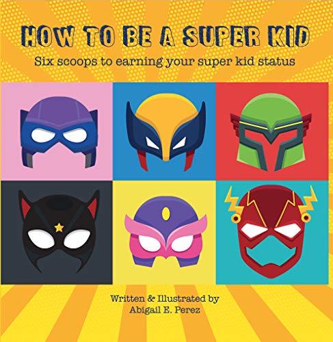 How to Be A Super Kid: Six scoops to earning your super kid status by ...