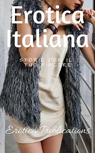 Erotica italiana: storie per il tuo piacere by Sonam Thapa | Goodreads