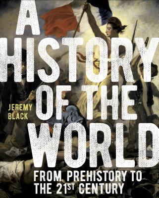 A History of the World: From Prehistory to the 21st Century by Jeremy ...