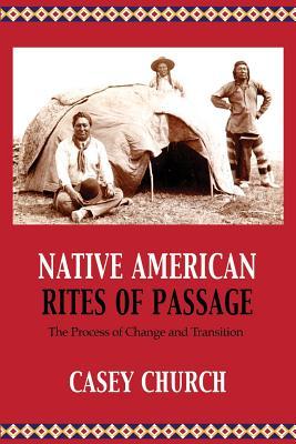 Native American Rites of Passage: The Process of Change and Transition ...