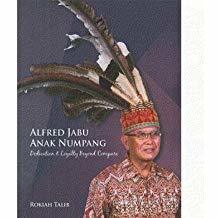 Alfred Jabu Anak Numpang: Dedication & Loyalty Beyond Compare by Rokiah ...