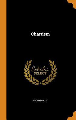 Chartism by Anonymous | Goodreads