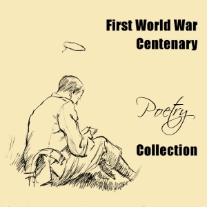 First World War Centenary Poetry Collection by Ruth Golding | Goodreads