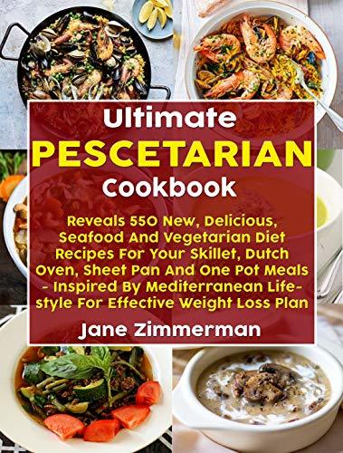 Ultimate Pescetarian Cookbook: Reveals 550 New, Delicious, Seafood And ...