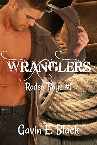 Wranglers (Rodeo Boys #1) by Gavin E. Black | Goodreads