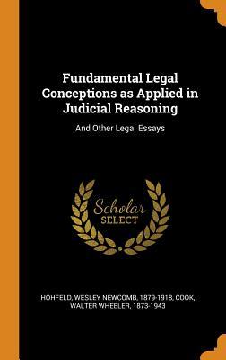 Fundamental Legal Conceptions as Applied in Judicial Reasoning: And ...