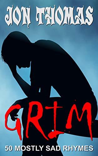 GRIM: Depressing Rhymes for Adults by Jon Thomas | Goodreads
